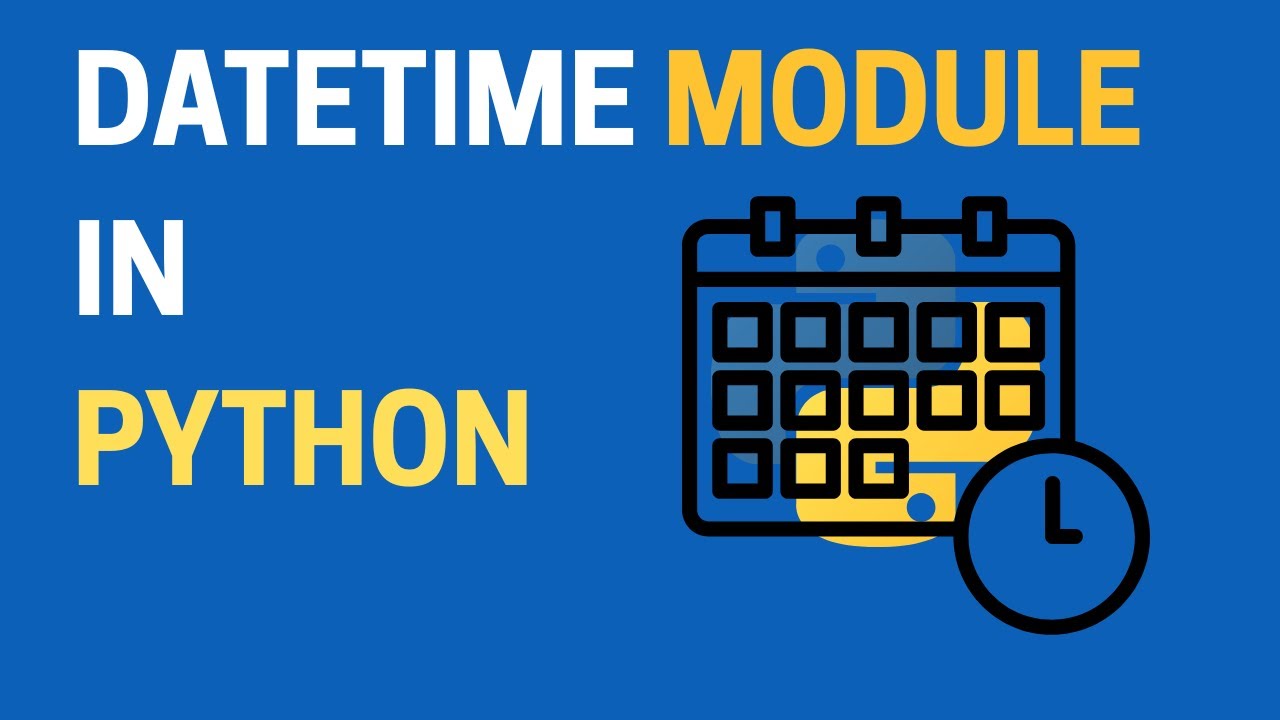 Python Datetime Module Explained Work With Dates Times In Python