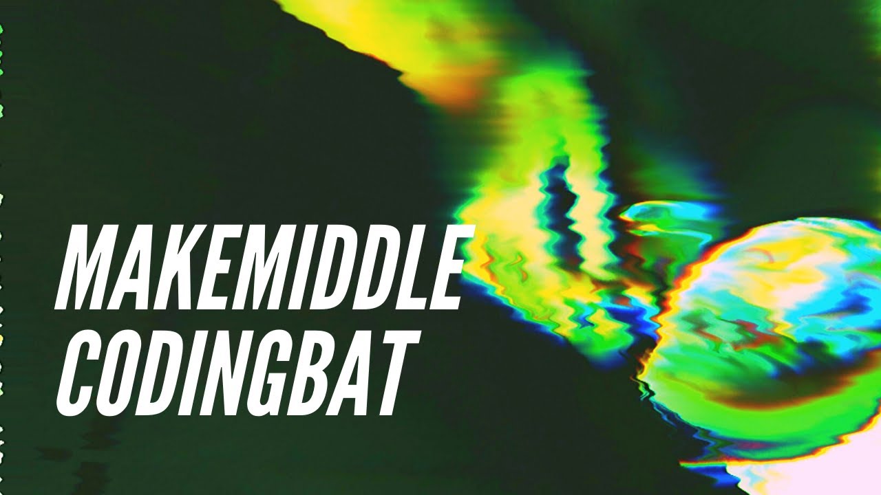 Codingbat Array 1 Makemiddle Youtube