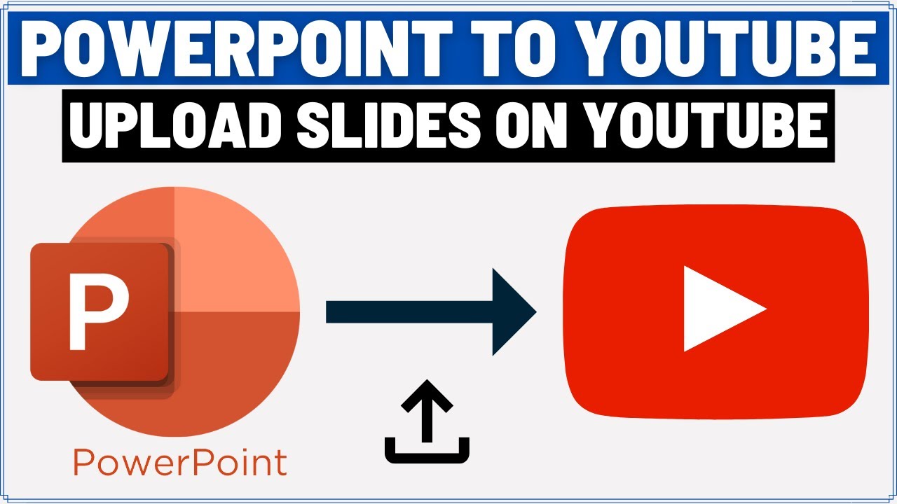 How To Upload Powerpoint Ppt To Youtube Youtube