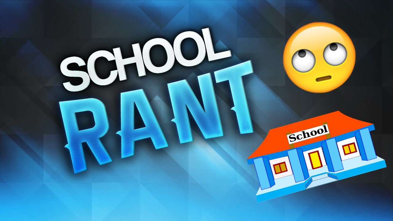 School Rant Youtube