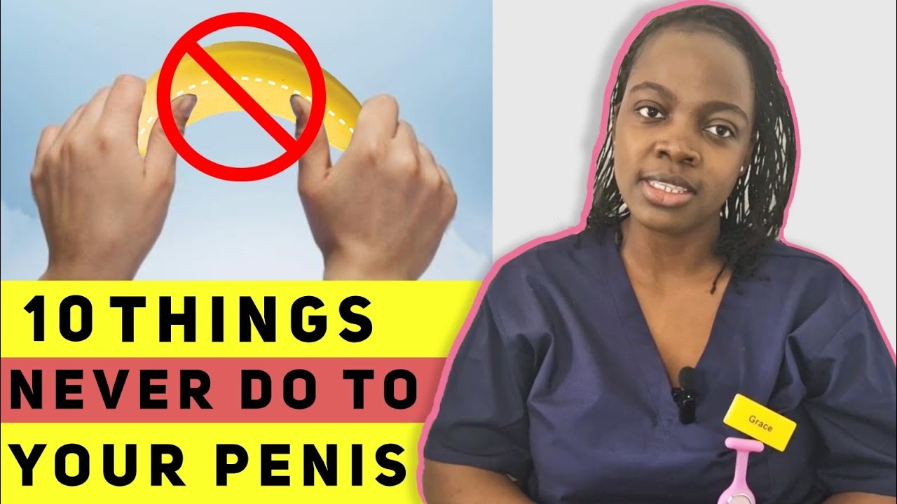 10 Things Never Do To Your Penis Erectiledysfunction Fertility Youtube