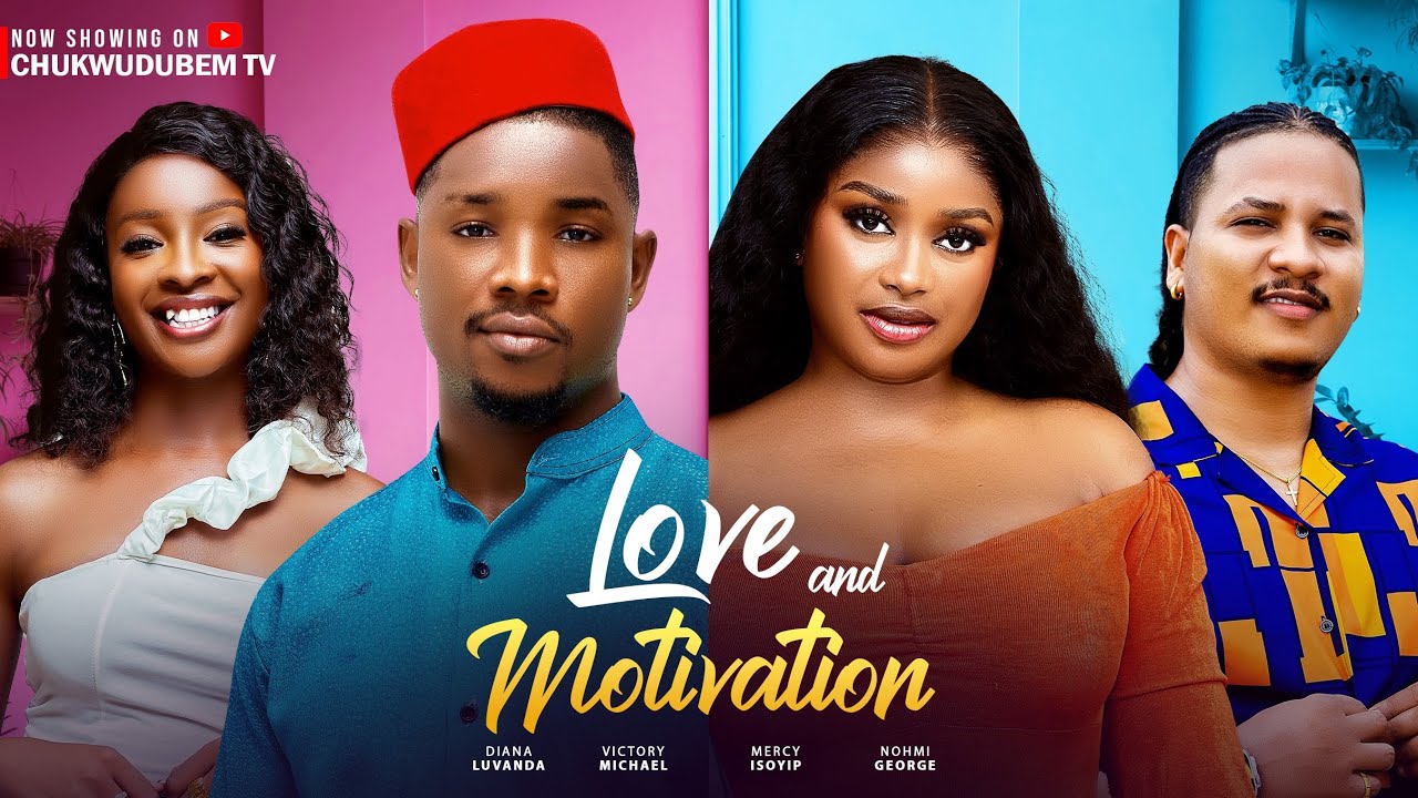 Love And Motivation Nigerian Movies 2025 Latest Full Movies