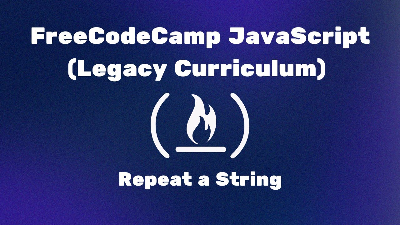 Freecodecamp Javascript Legacy Curriculum Repeat A String Youtube