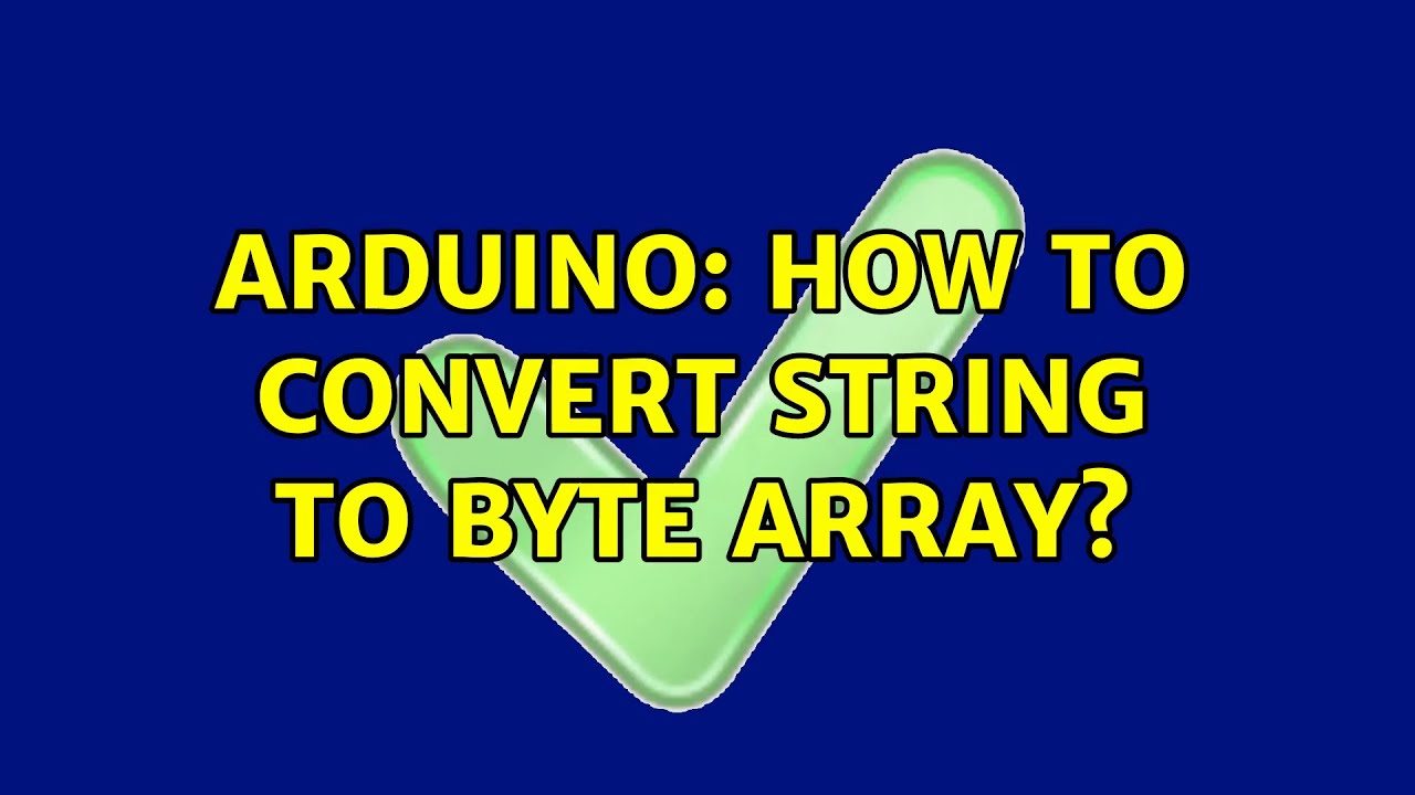 Arduino How To Convert String To Byte Array Youtube