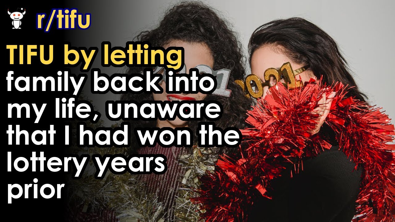 Tifu By Letting Family Back Into My Life Unaware That I Had Won The
