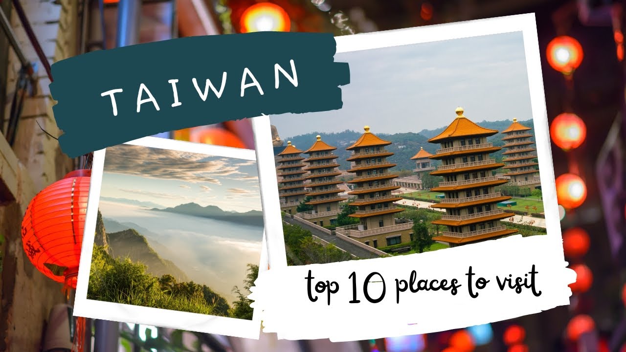 Top 10 Places To Visit In Taiwan Youtube