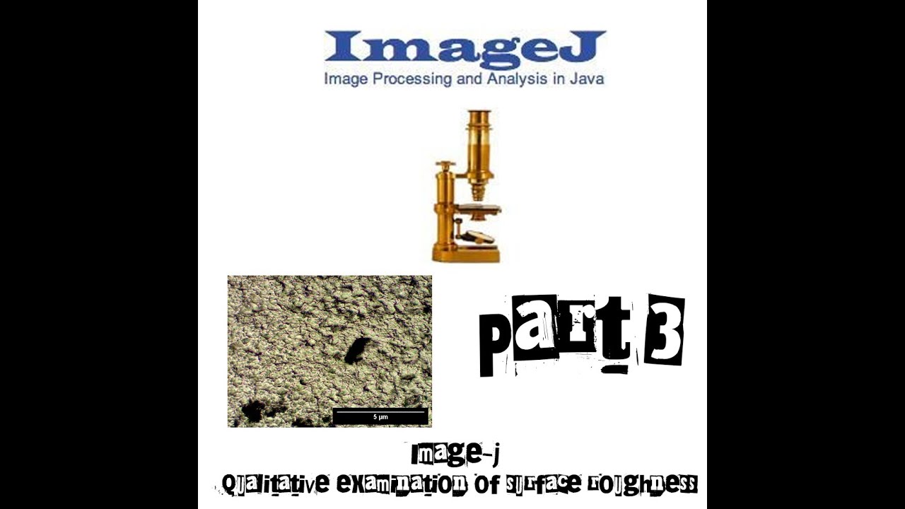 Image J Part 3 Qualitative Examination Of Surface Roughness Youtube
