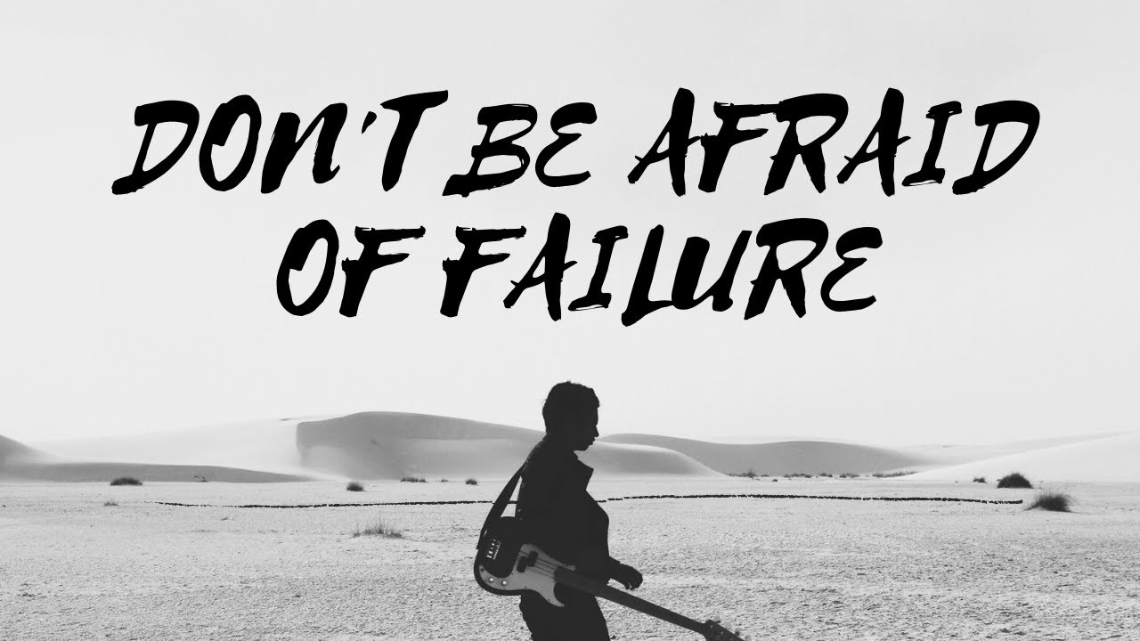 Don T Be Afraid Of Failure Inspirational Motivational Speech Youtube