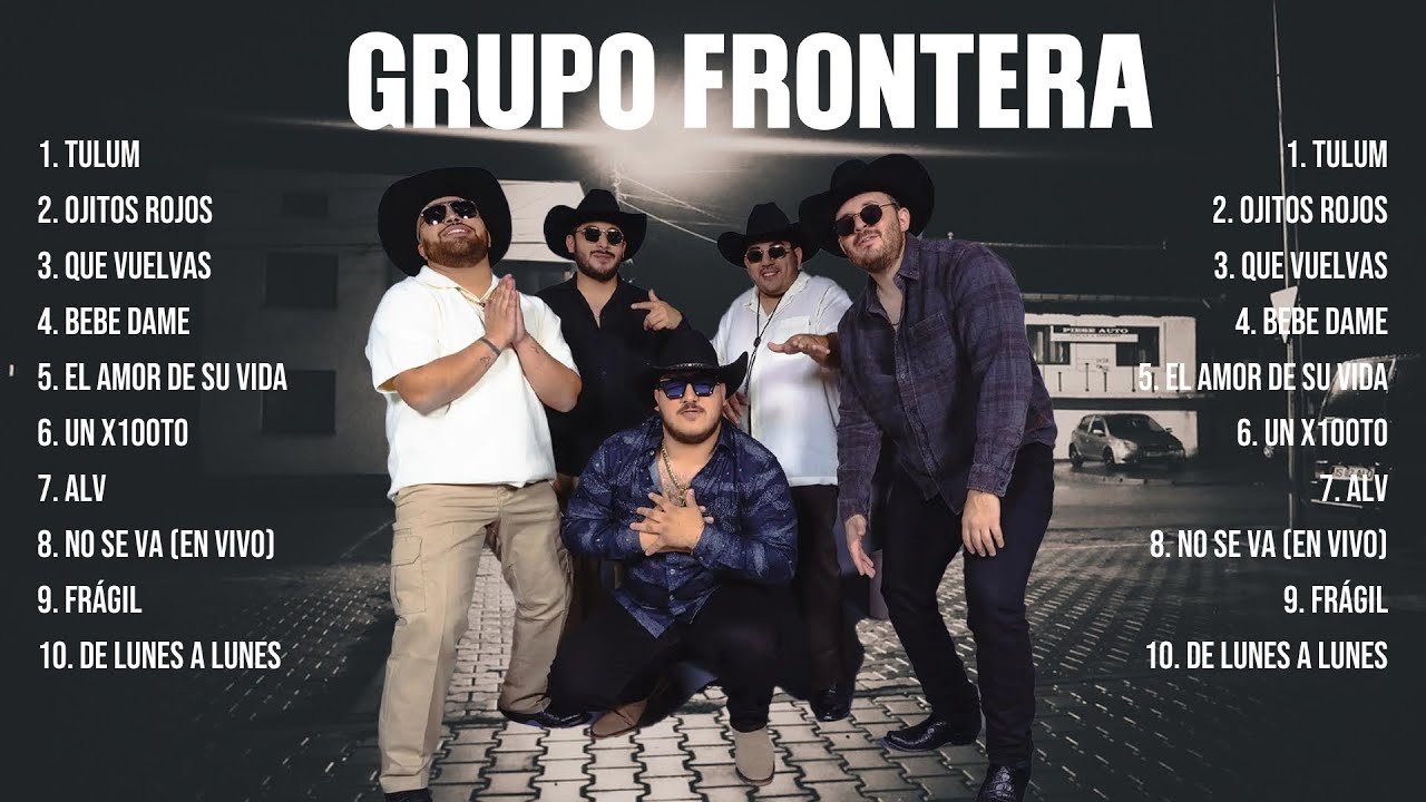 Grupo Frontera 10 Grandes Exitos Mejores éxitos Mejores Canciones