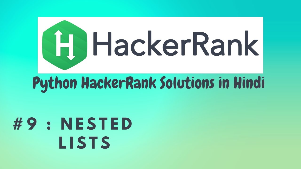 9 Hackerrank Nested Lists Python Hackerrank Solutions In Hindi