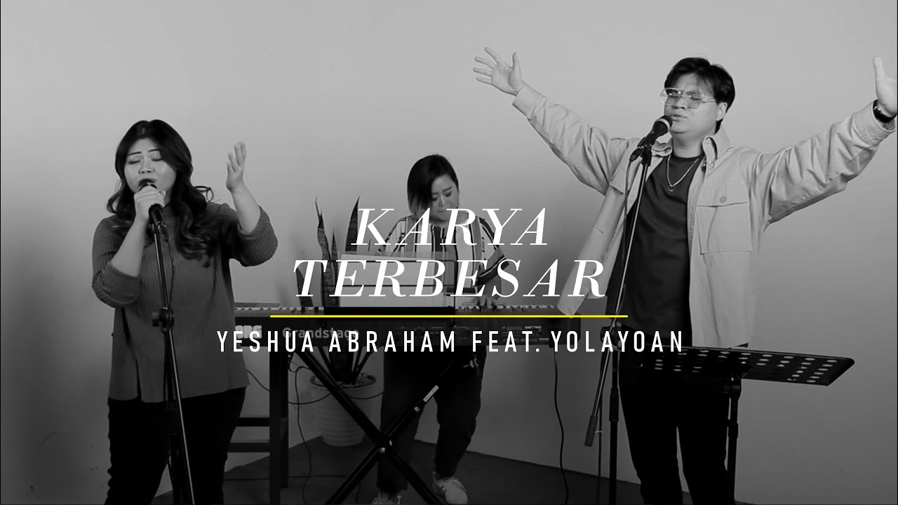Saatteduh Karya Terbesar Yeshua Abraham Feat Yolayoan Youtube Music