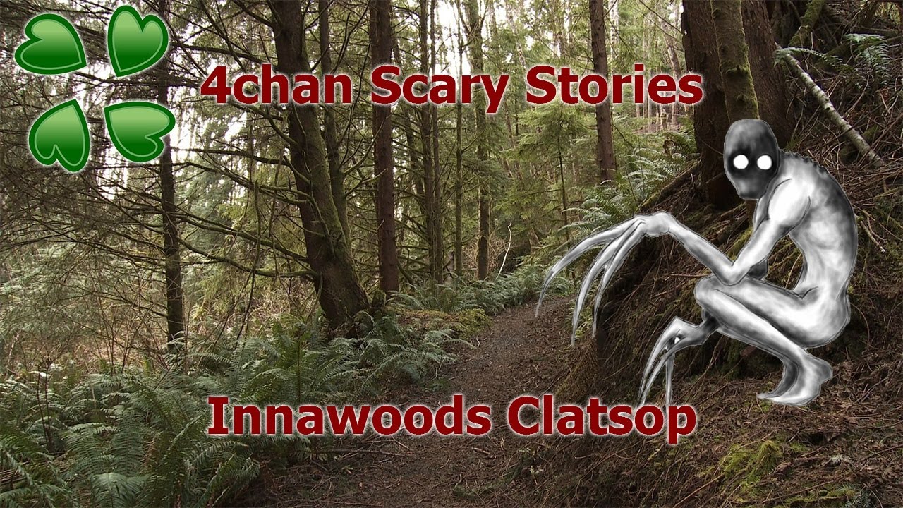 4chan Scary Stories Innawoods Clatsop Youtube