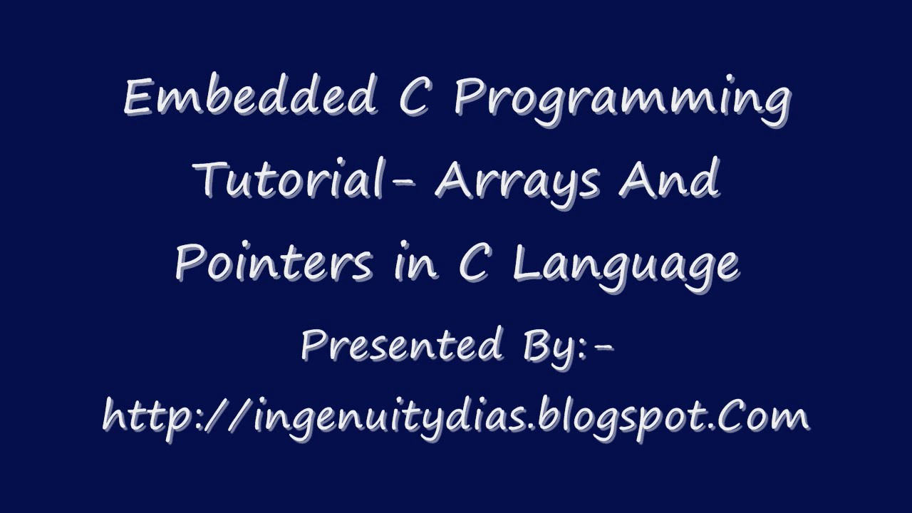 Embedded C Programming Tutorial Arrays And Pointers In C Language Youtube