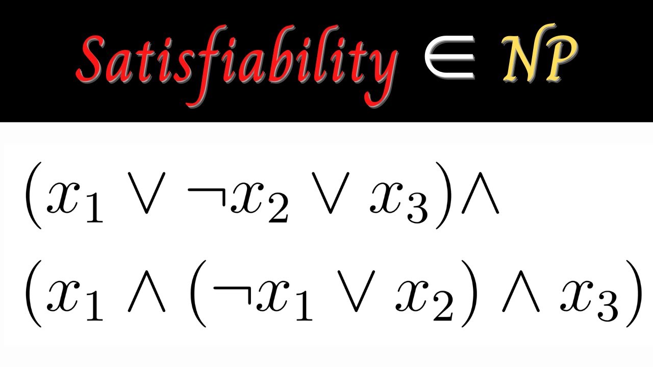 The Satisfiability Problem And Sat Is In Np Youtube
