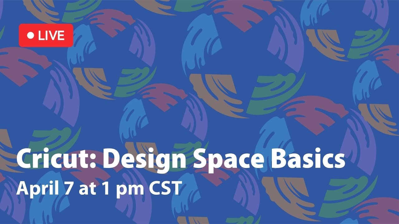 Cricut Design Space Basics Workshop 4 7 2021 Youtube