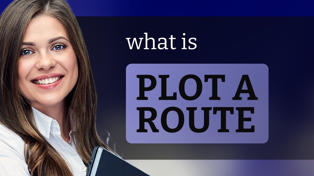 Navigating Your Way Understanding Plot A Route Youtube