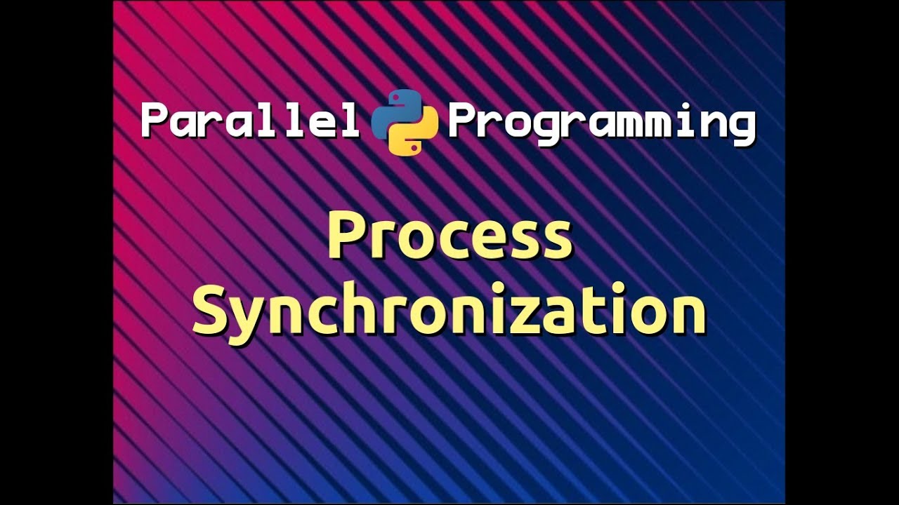 Process Synchronization Parallel Programming In Python Part 11