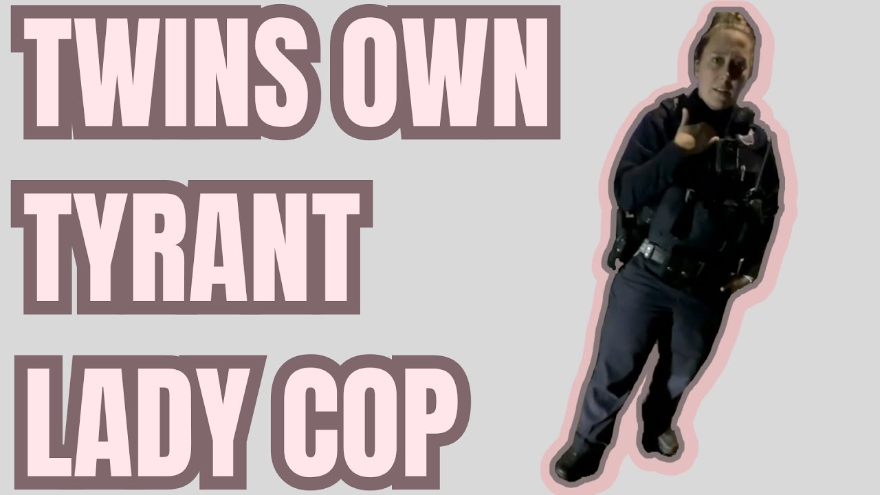 Twins Own Tyrant Lady Cop Youtube
