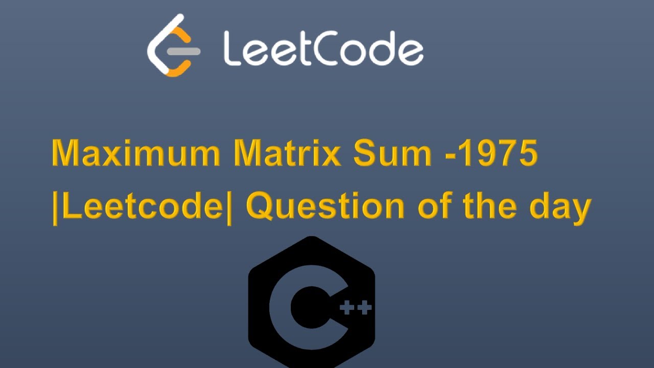 Maximum Matrix Sum 1975 Leetcode Youtube