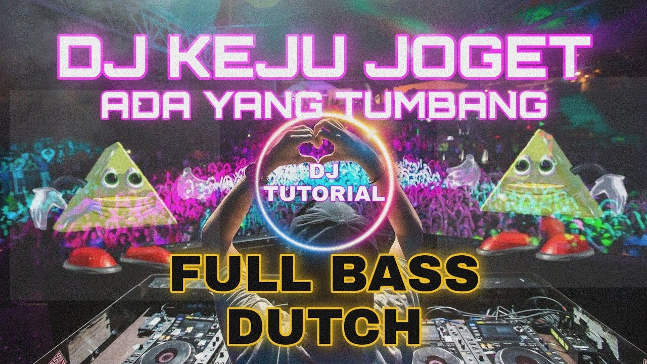 Dj Keju Joget X Ada Yang Tumbang Wiflex Bor Dutch Dj Tutorial Rmx