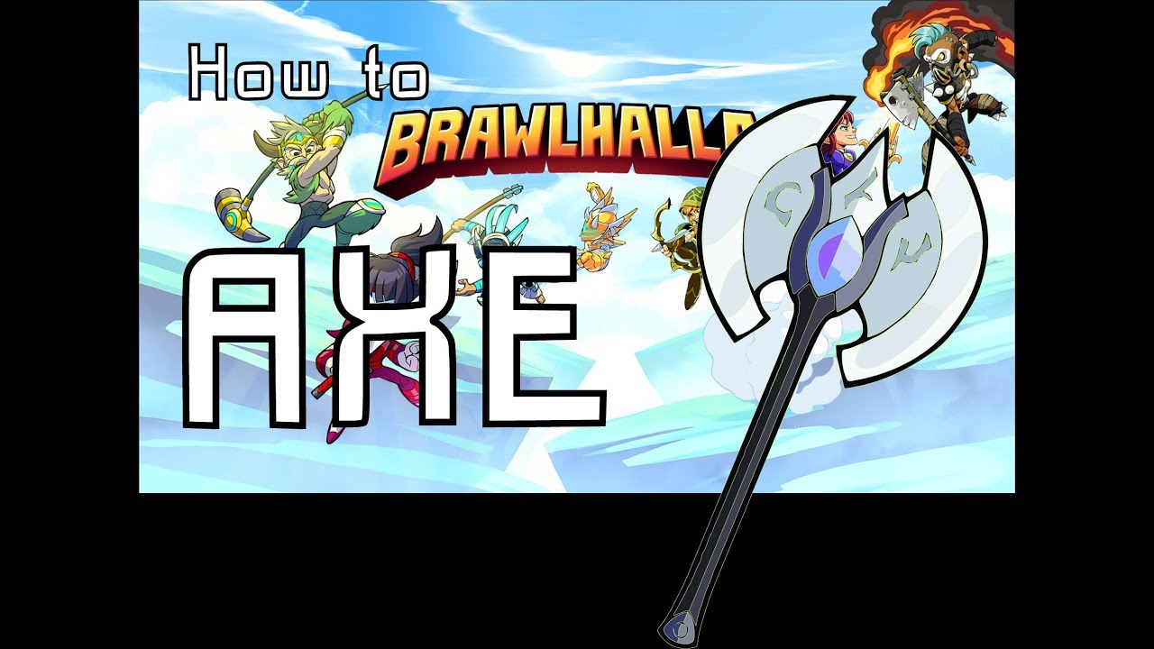 Axe Tutorial Brawlhalla Youtube