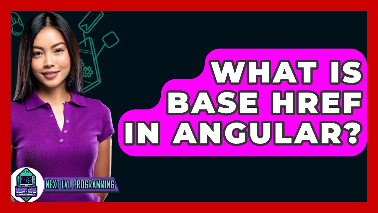 What Is Base Href In Angular Next Lvl Programming Youtube