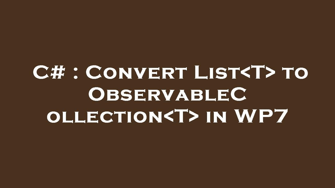 C Convert List T To Observablecollection T In Wp7 Youtube