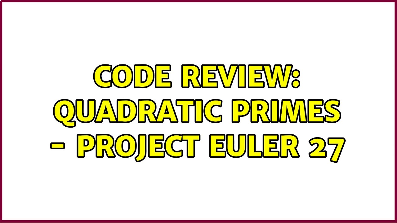 Code Review Quadratic Primes Project Euler 27 2 Solutions Youtube