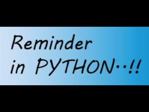 How To Create A Python Reminder Program Youtube