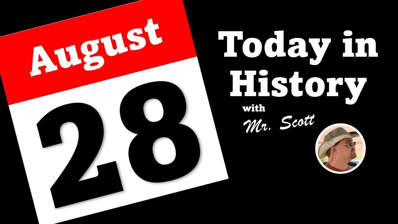 Today In History August 28 Youtube