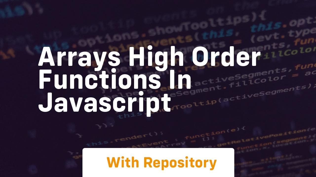 Arrays High Order Functions In Javascript Youtube