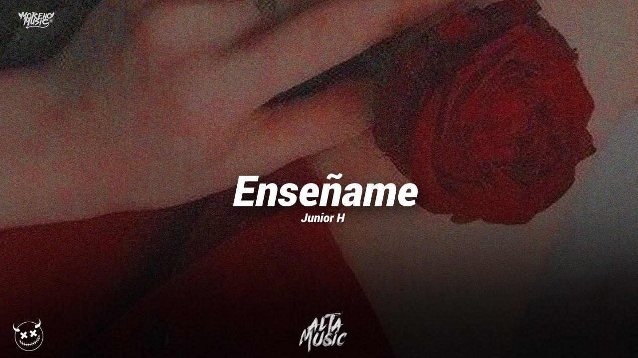 Letra Enseñame Junior H Youtube