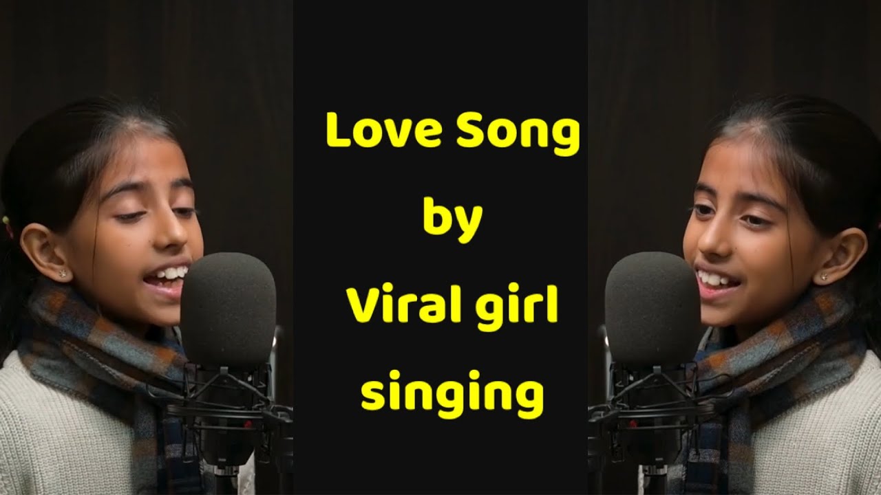 Love Song Viral Girl Singing Youtube Music