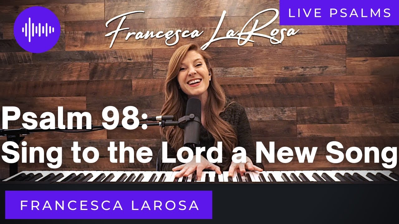 Psalm 98 Sing To The Lord A New Song Francesca Larosa Chords Chordify