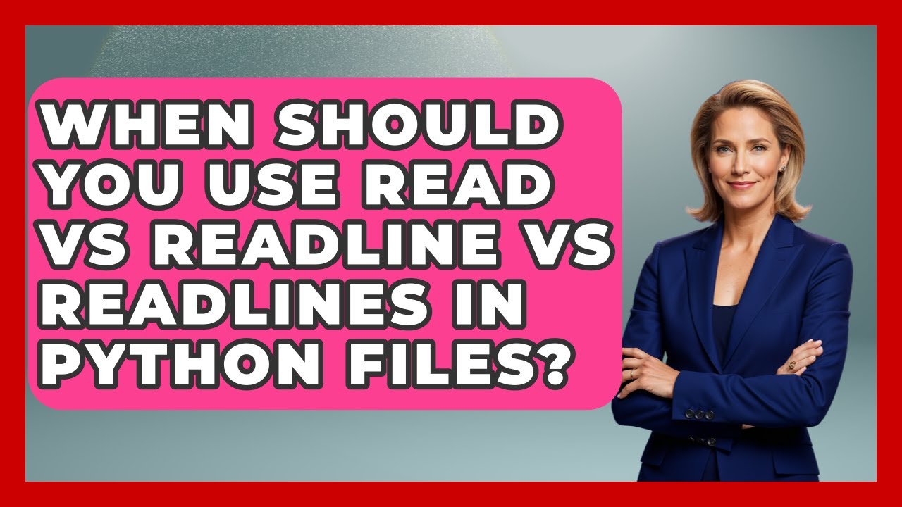 When Should You Use Read Vs Readline Vs Readlines In Python Files