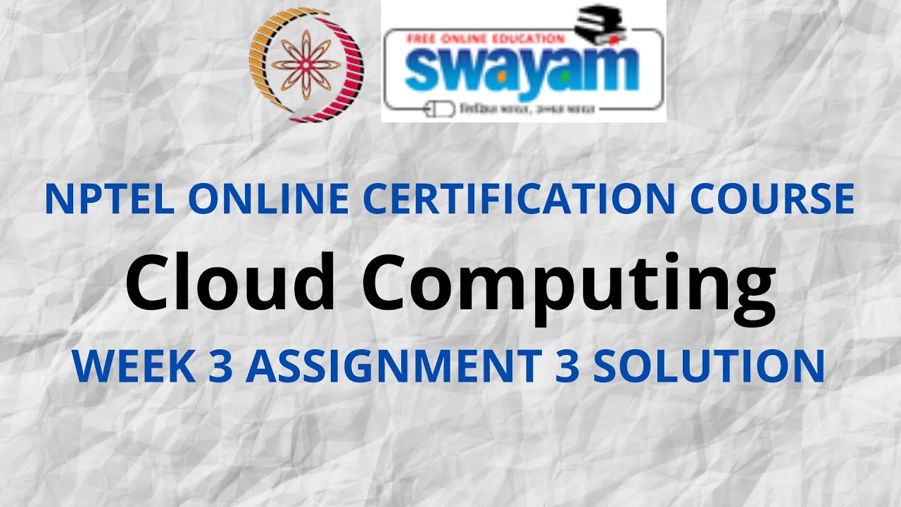 Cloud Computing Nptel Week 3 Assignment 3 Solution July 2021