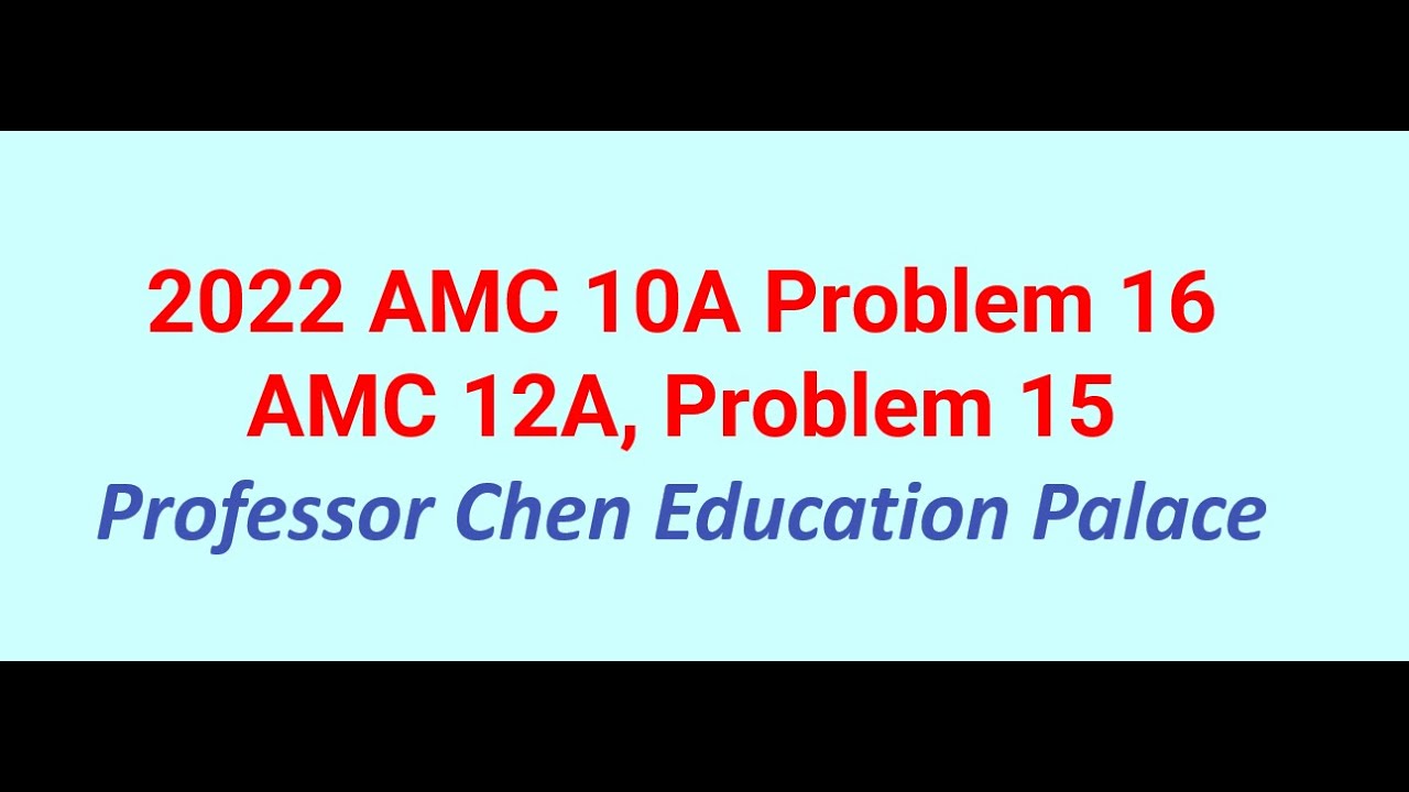 2022 Amc 10a Problem 16 12a Problem 15 Youtube