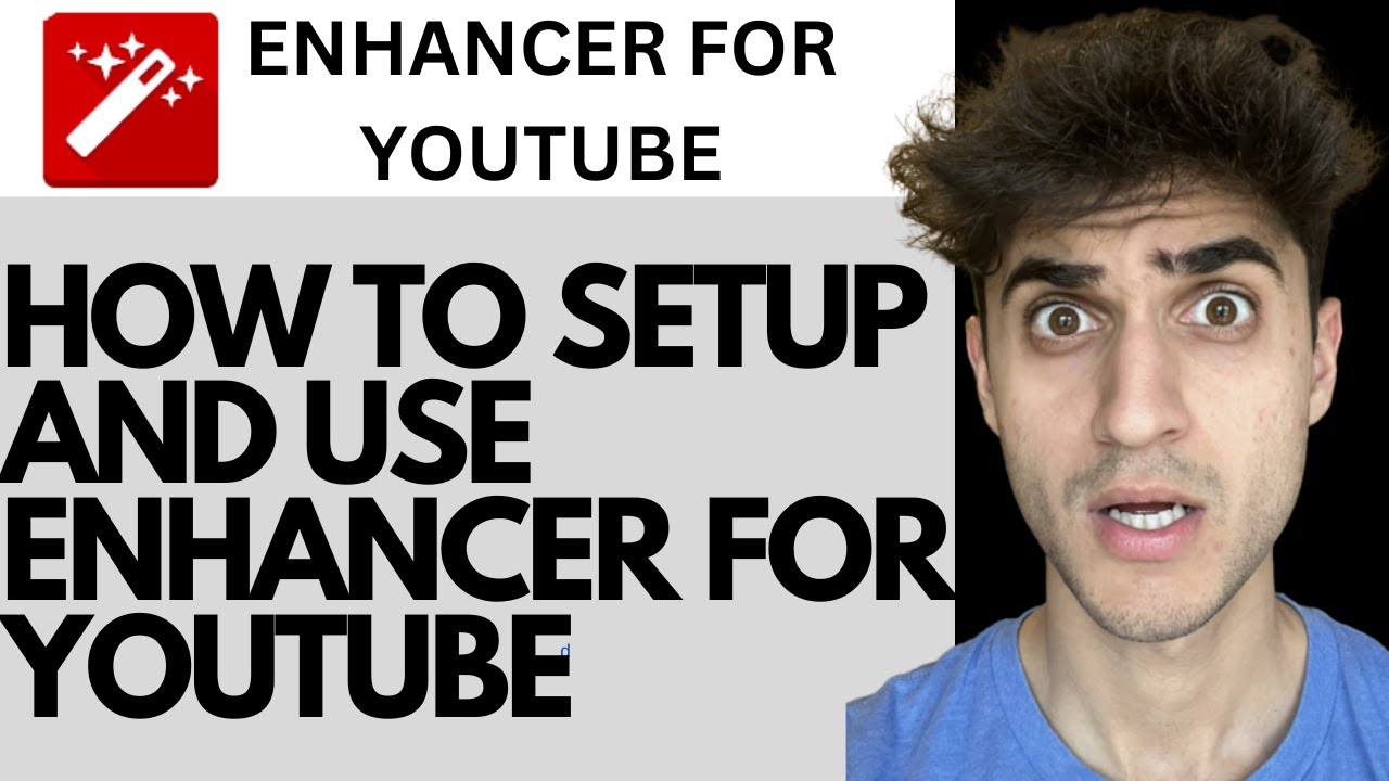 How To Set Up And Use Enhancer For Youtube