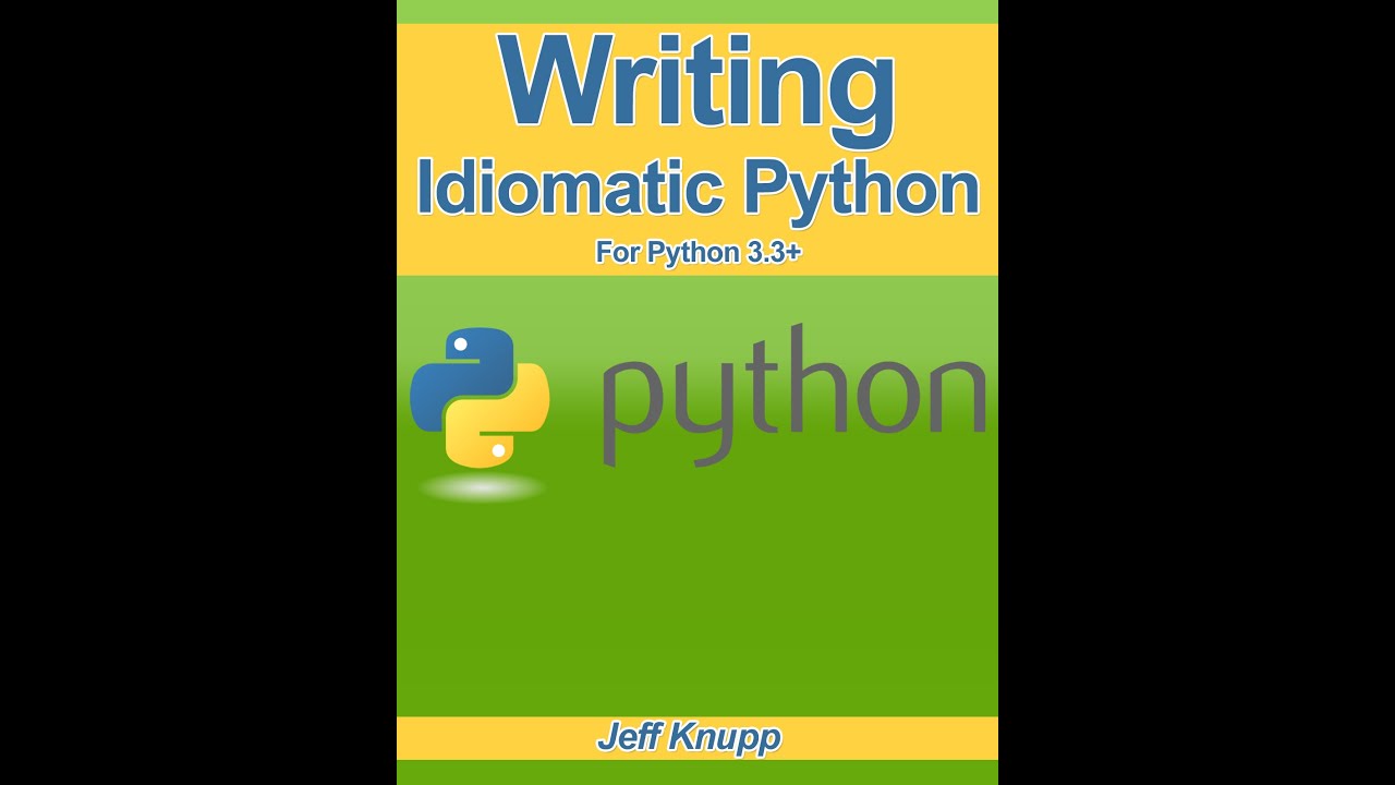 Writing Idiomatic Python Video Three Youtube