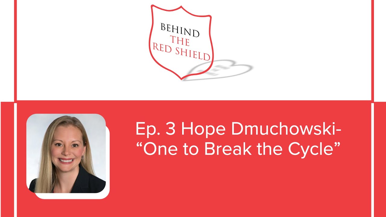 Behind The Red Shield Ep 3 Hope Dmuchowski One To Break The Cycle