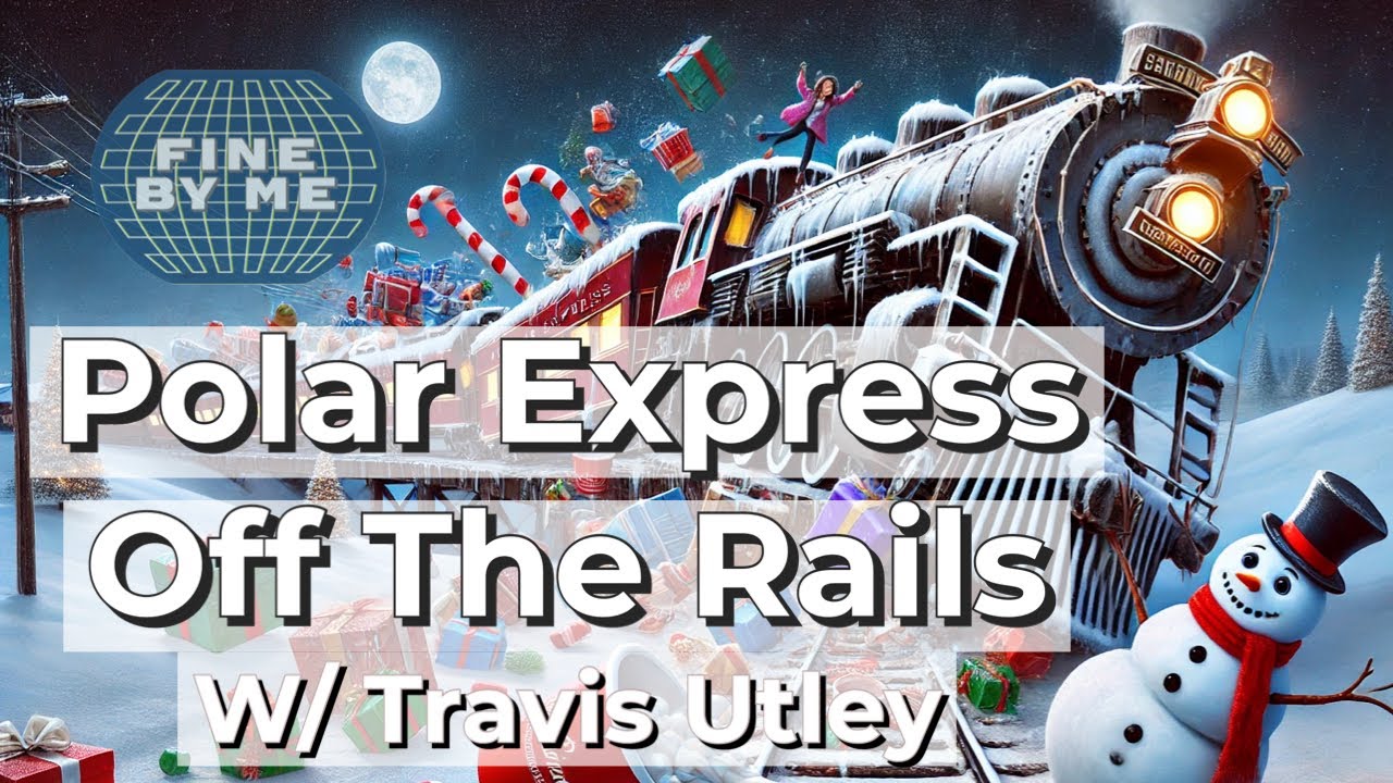 Polar Express Off The Rails Feat Travis Utley Fine By Me Podcast