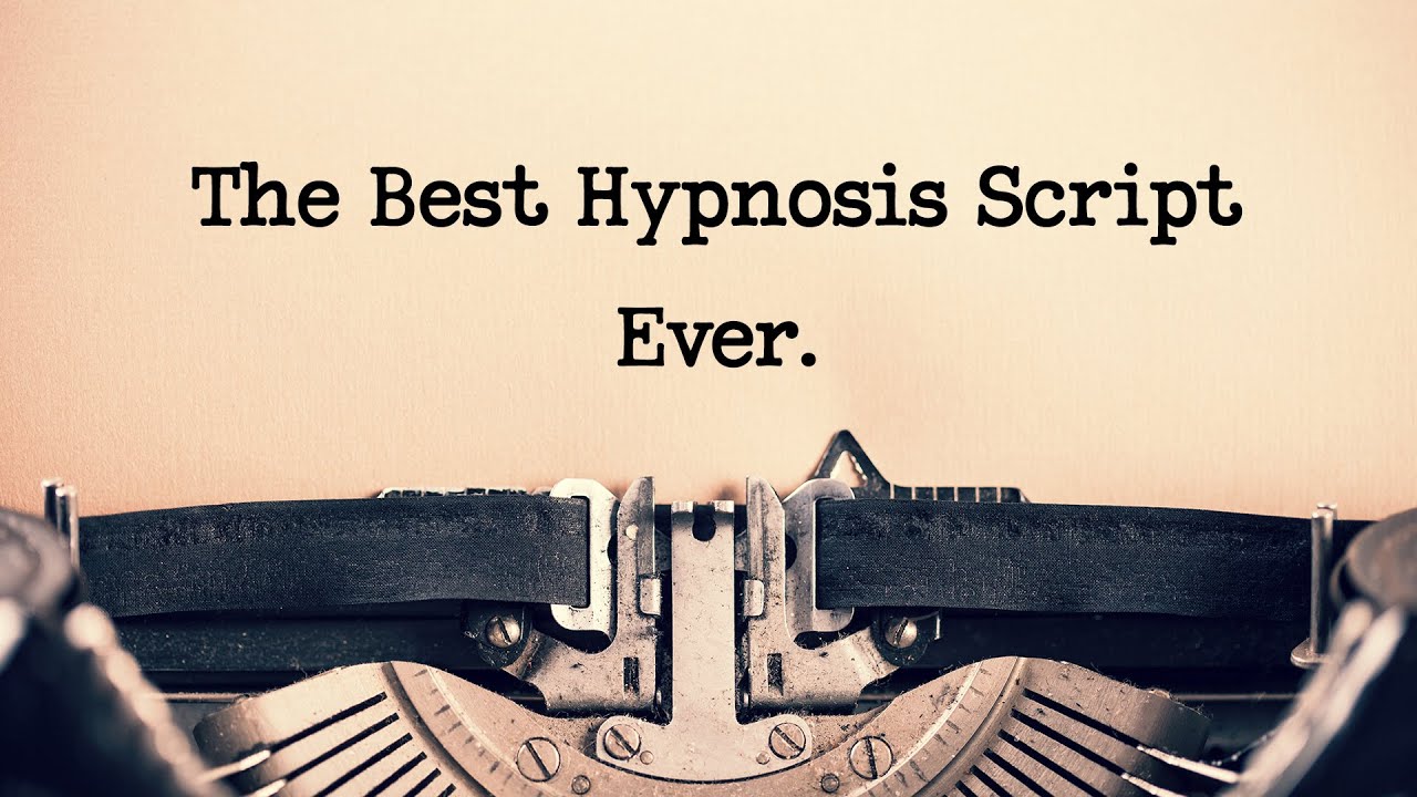 The Best Hypnosis Script Ever Youtube