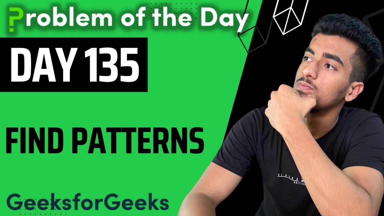 Day 135 Find Patterns String Gfg Potd 14 Nov Youtube