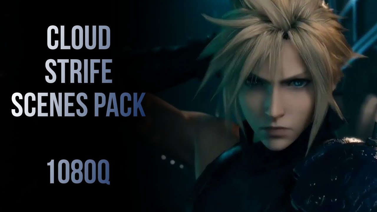 Cloud Strife Scenes Pack 1080q Youtube