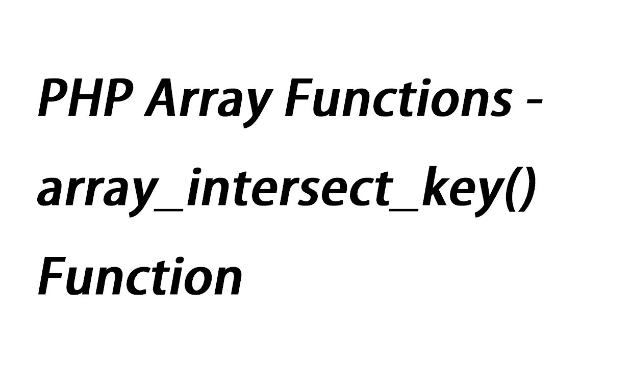 Php Array Functions Array Intersect Key Function Youtube