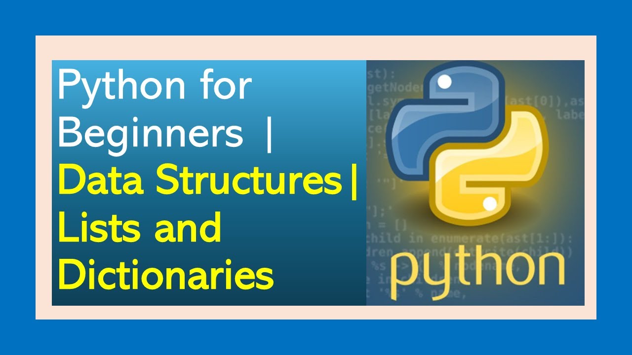 Python For Beginners Data Structures Lists And Dictionaries Youtube