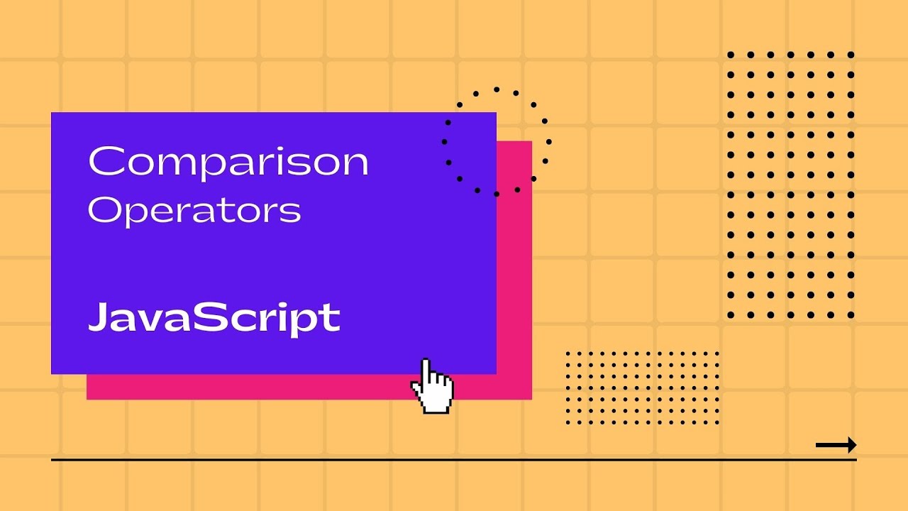 Introducing Comparison Operators In Javascript Youtube