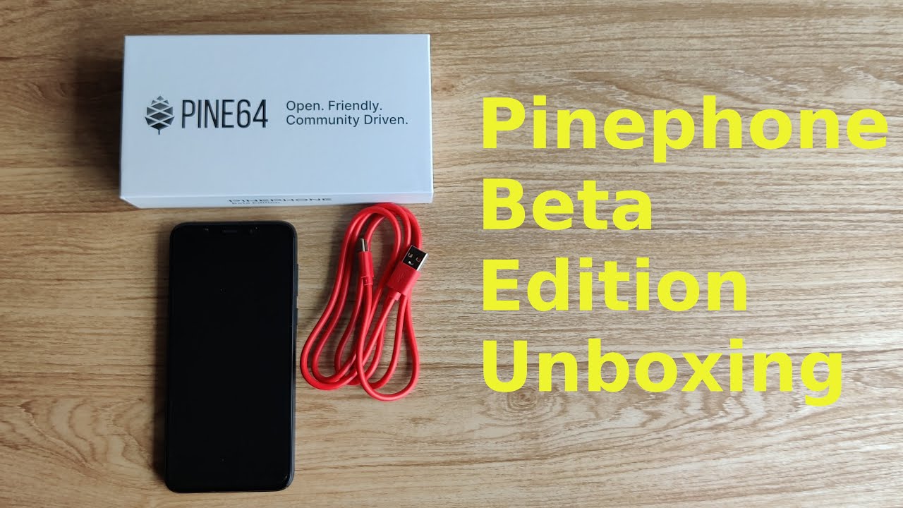 Pinephone Beta Unboxing Youtube