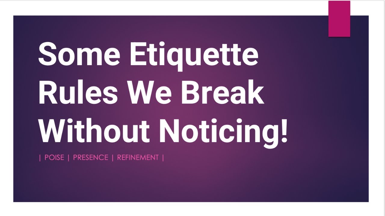Some Etiquette Rules We Break Without Noticing Youtube
