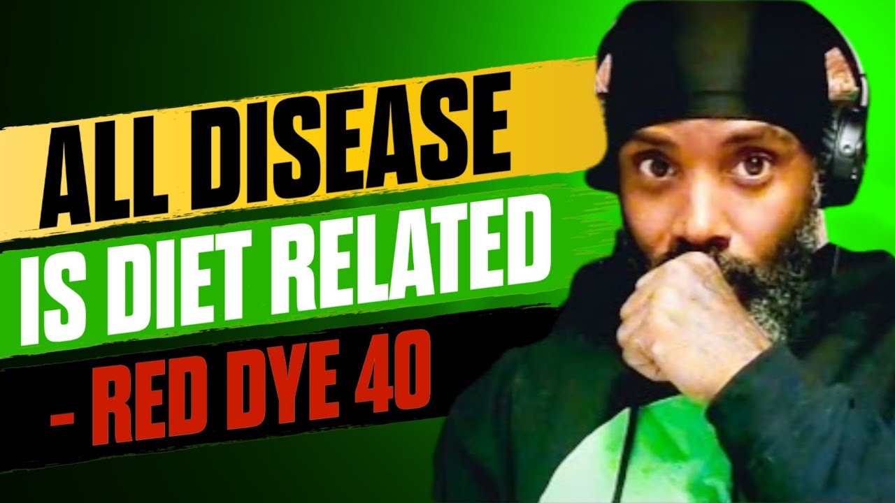 All Disease Is Diet Related Red Dye 40 Youtube